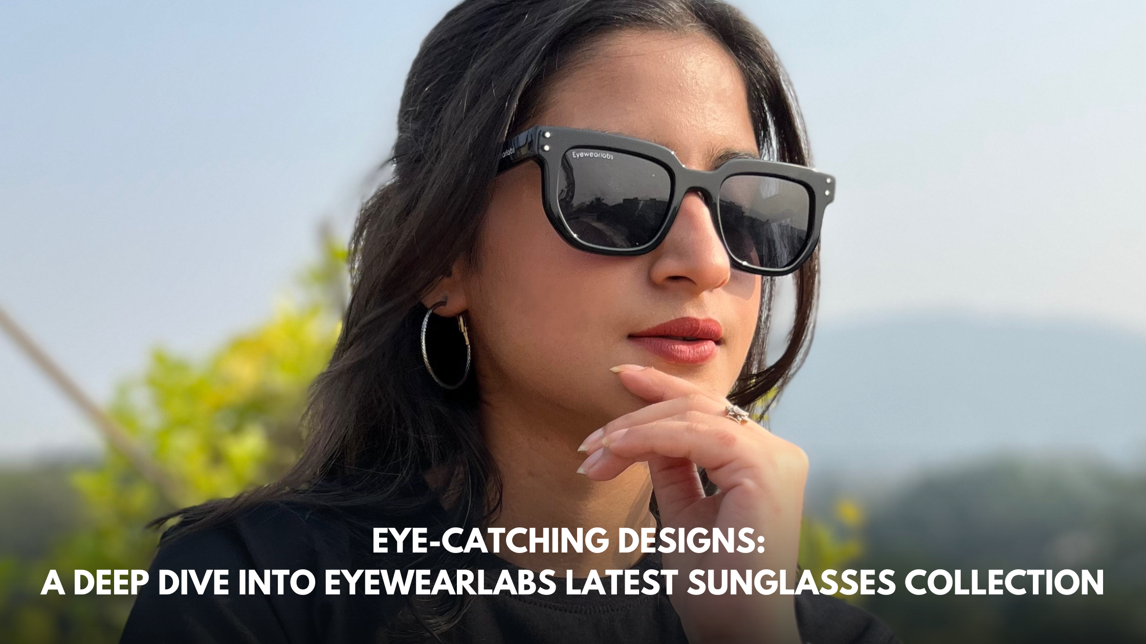 Eye-Catching Designs: A Deep Dive into Eyewearlabs Latest Sunglasses C